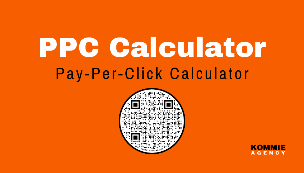 PPC Calculator - KOMMIE Agency